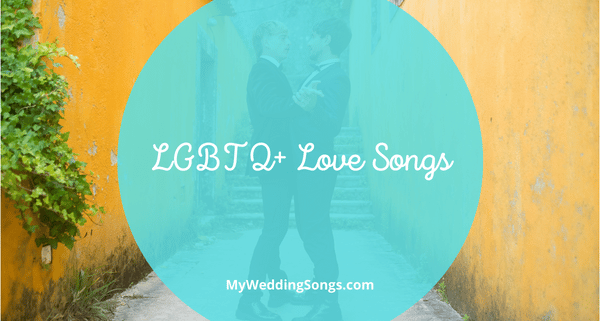 100 Heartfelt Lgbtq Love Songs For Your Wedding – TQPDL