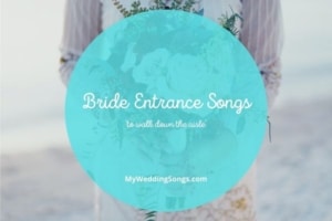 Top 100 Bride Entrance Songs To Walk Down The Aisle | MWS