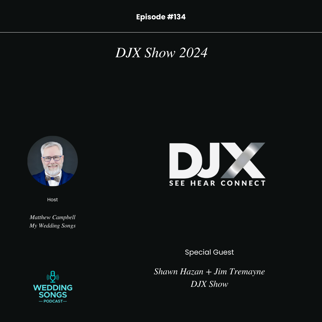 DJX 2024 DJ Show Preview - E134 | Wedding Songs Podcast
